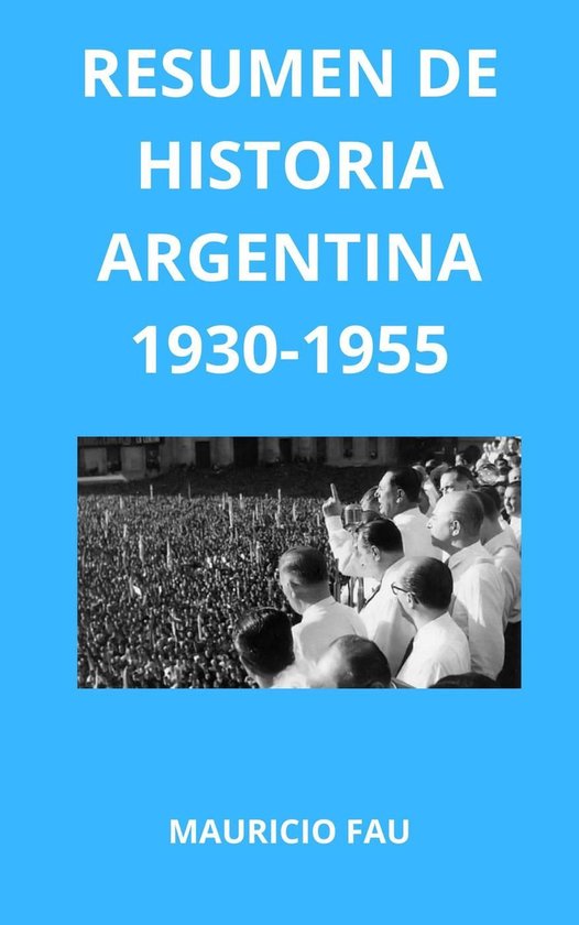 HISTORIA ARGENTINA 2 - Resumen de Historia Argentina 1930-1955 (ebook), MAURICIO... | bol