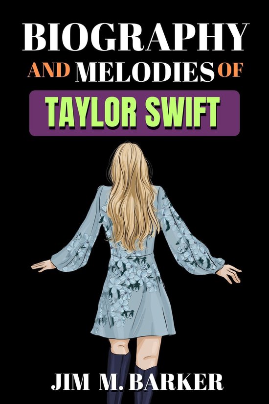 BIOGRAPHY OF MUSICIANS - BIOGRAPHY AND MELODIES OF TAYLOR SWIFT (ebook), Jim M. Barker... | bol