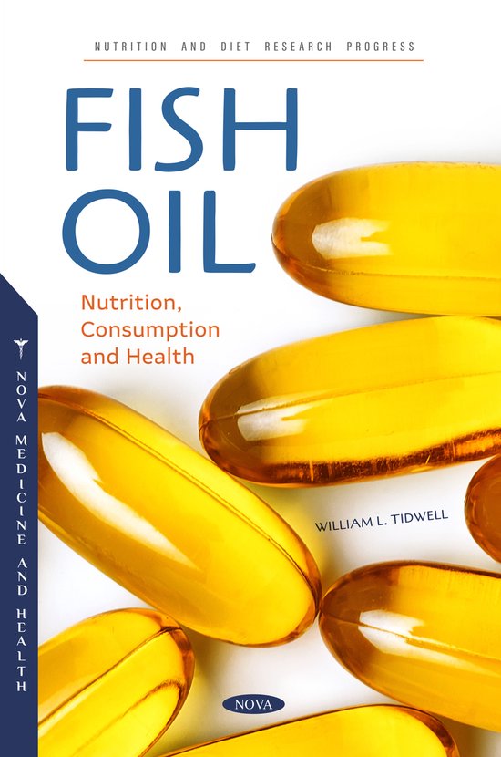 Nutrition and Diet Research Progress- Fish Oil: Nutrition, Consumption ...