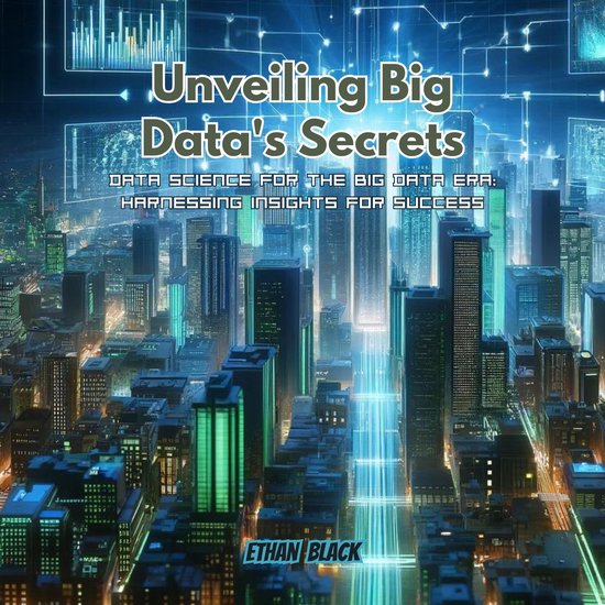 Unveiling Big Data's Secrets, Ethan Black | 9798882263170 | Boeken | bol