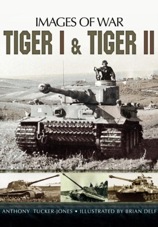 Tiger I and Tiger II, Anthony Tucker-Jones | 9781781590300 | Boeken | bol