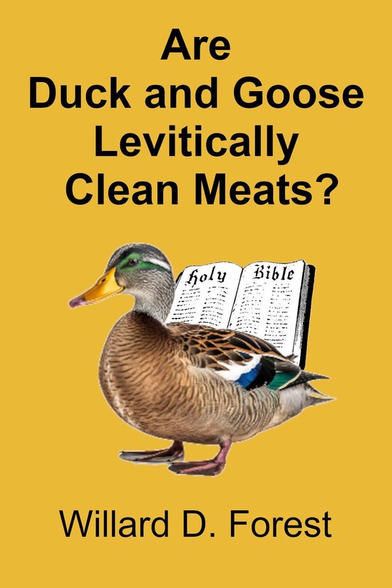 Are Duck and Goose Levitically Clean Meats? (ebook), Willard D. Forest ...