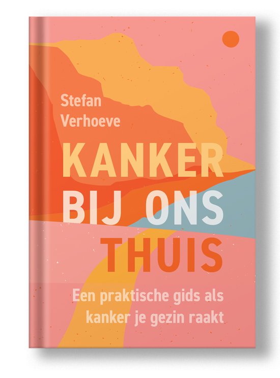 Kanker bij ons thuis, Stefan Verhoeve | 9789083415901 | Boeken | bol