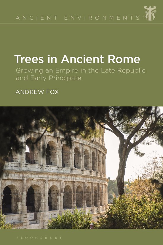 Ancient Environments- Trees in Ancient Rome, Andrew Fox | 9781350237803 ...