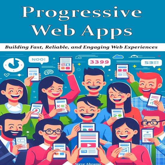 Progressive Web Apps, Steve Abrams | 9798882335143 | Boeken | bol
