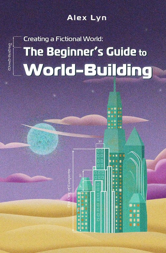 Creating a Fictional World: The Beginner's Guide to World-Building ...