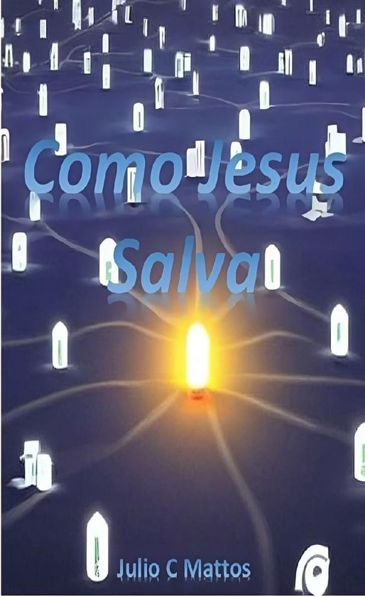 Como Jesus Salva (ebook), Julio Cadorini Mattos | 9786501035512 ...