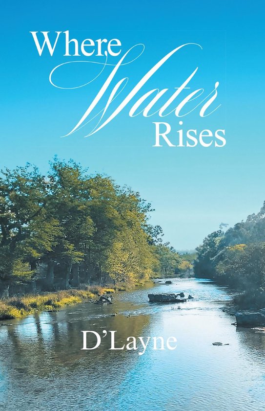 Where Water Rises (ebook), D'Layne | 9781964393483 | Boeken | bol