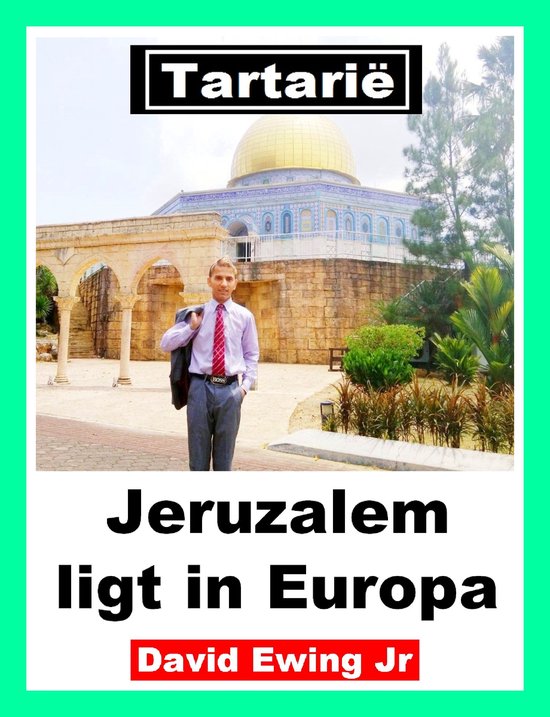 Tartarië - Jeruzalem ligt in Europa (ebook), David Ewing Jr ...