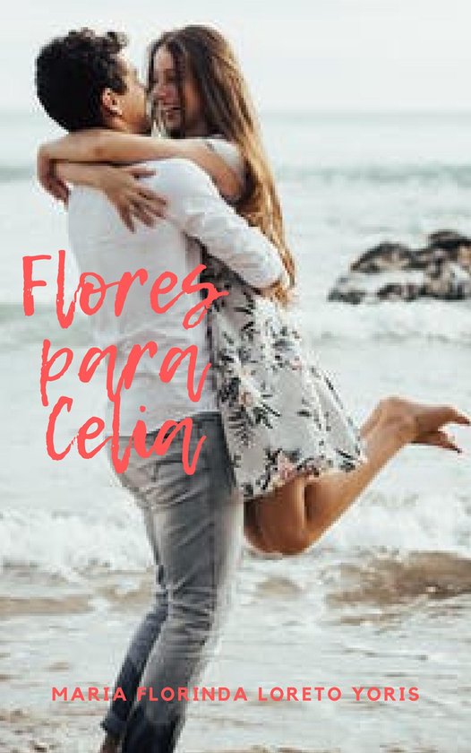 Flores Para Celia (ebook), Maria Florinda Loreto Yoris | 9781005790035 | Boeken | bol