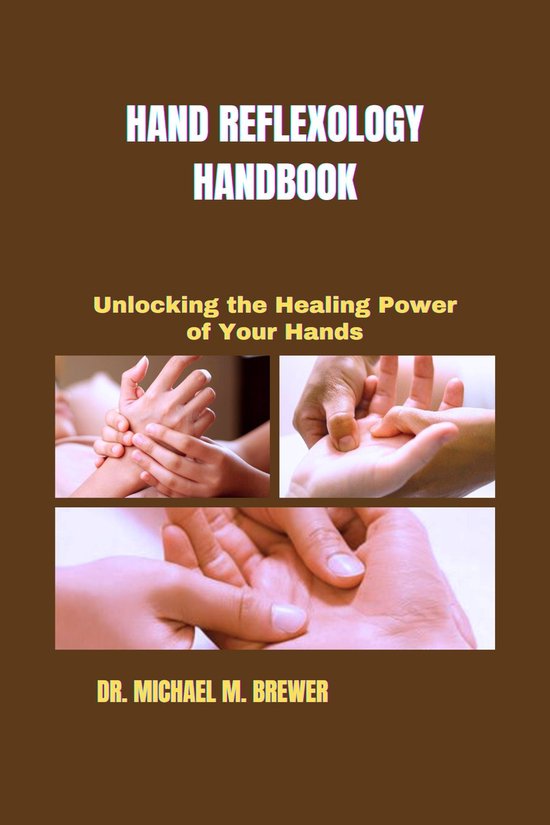 HAND REFLEXOLOGY HANDBOOK (ebook), DR. MICHAEL M. BREWER ...