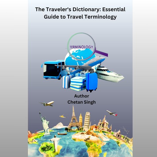 Traveler's Dictionary, The: Essential Guide to Travel Terminology ...