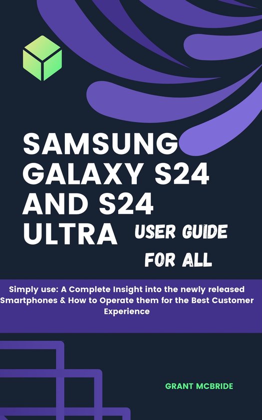 Samsung Galaxy S24 and s24 Ultra User Guide for All (ebook), Grant ...