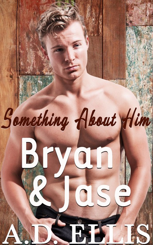 Something About Him - Bryan & Jase (ebook), A.D. Ellis | 9781942647157 ...