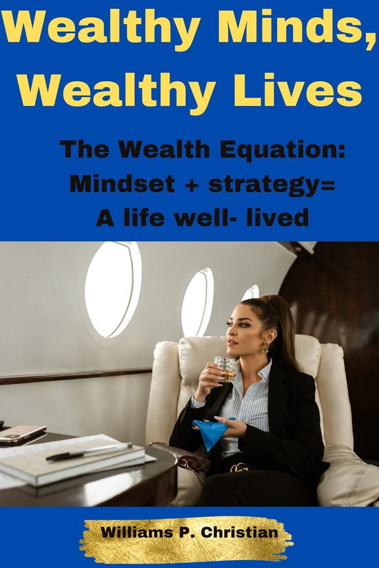 Wealthy Minds, Wealthy Lives (ebook), William P. Christian | 1230006954789 | Boeken | bol