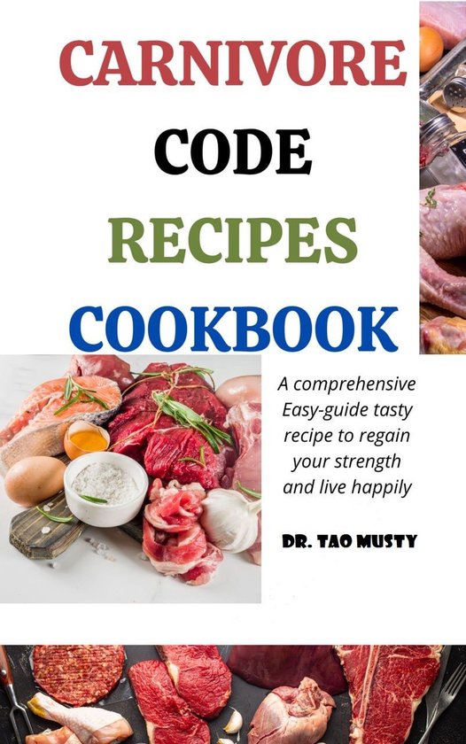 CARNIVORE CODE RECIPES COOKBOOK (ebook), Dr. Tao Musty | 1230006620059 ...