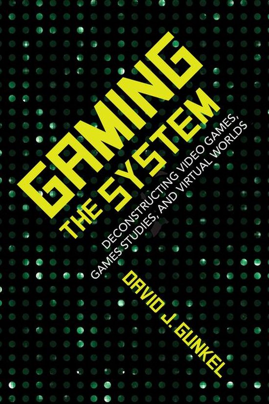Digital Game Studies - Gaming the System (ebook), David J. Gunkel ...