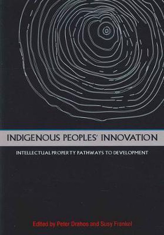 Indigenous People's Innovation | 9781921862779 | Peter Drahos | Boeken ...