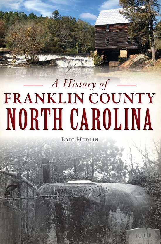 A History of Franklin County, North Carolina (ebook), Eric Medlin ...