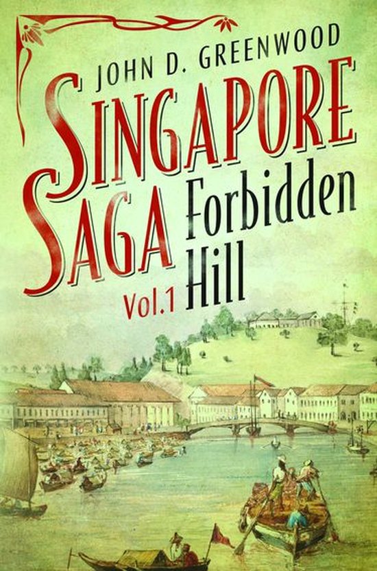 Singapore Saga - Forbidden Hill (ebook), John D. Greenwood ...