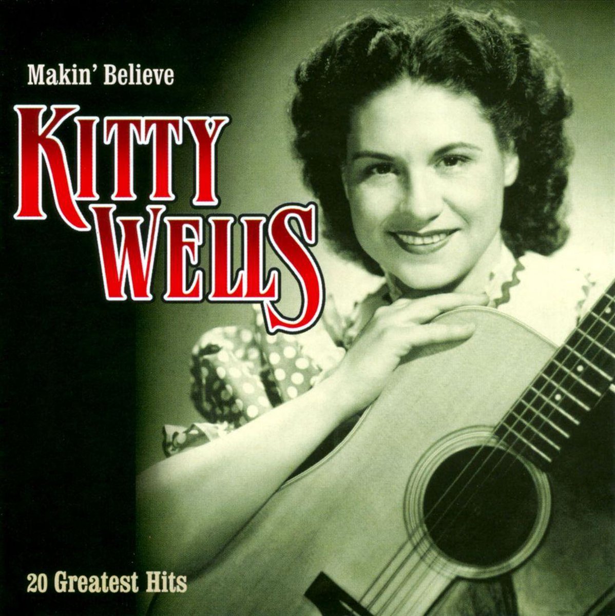 Makin Believe: 20 Greatest Hits, Kitty Wells | CD (album) | Muziek | bol