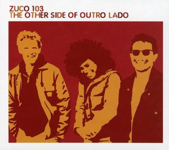 Zuco 103 - The Other Side Of Outro Lado (CD), Zuco 103 | Muziek | bol.com