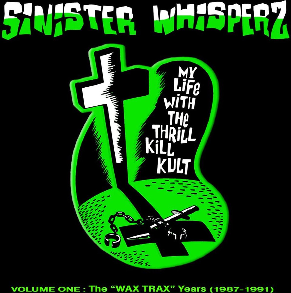 My Life With The Thrill Kill Kult - Sinister Whisperz Volume 1 (1987 ...