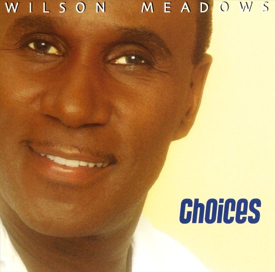 Choices, Wilson Meadows | CD (album) | Muziek | bol