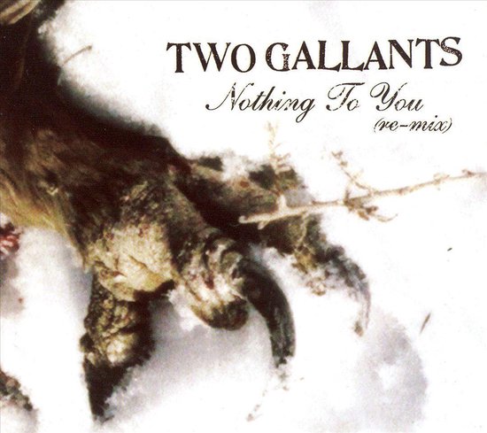 Two Gallants - Nothing To You'Remix, Two Gallants | Muziek | bol