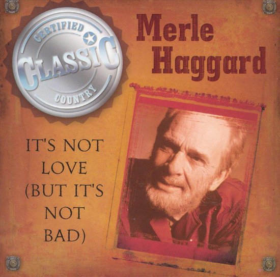 Its Not Love But Its Not Bad [compilation] Merle Haggard Cd