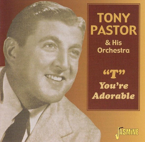 Tony Pastor And His Orchestra - "T" You're Adorable (CD), Tony Pastor ...