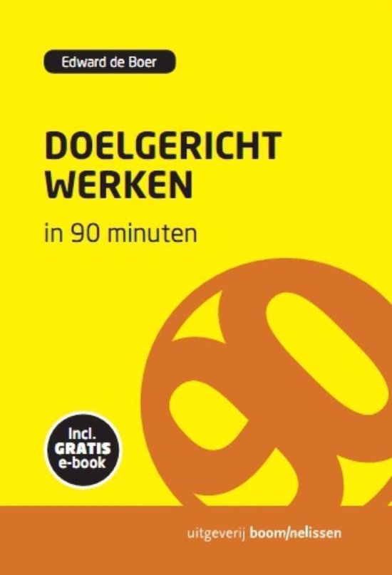 Doelgericht werken in 90 minuten + + Gratis E-Book / druk 1 ...
