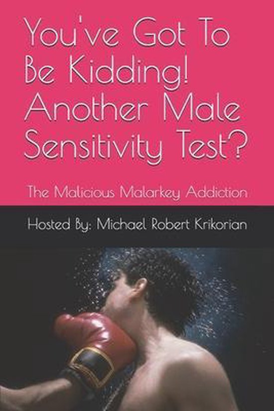 Male Sensitivity Test (Tests 7-9)- You've Got To Be Kidding! Another ...