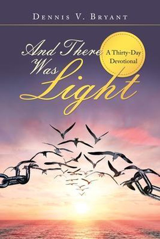 And There Was Light, Dennis V Bryant | 9781664211582 | Boeken | bol