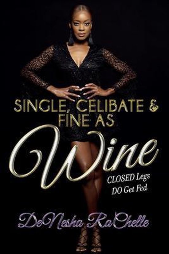 SINGLE, CELIBATE, AND FINE AS WINE, DeNesha RaChelle | 9781098322281 ...