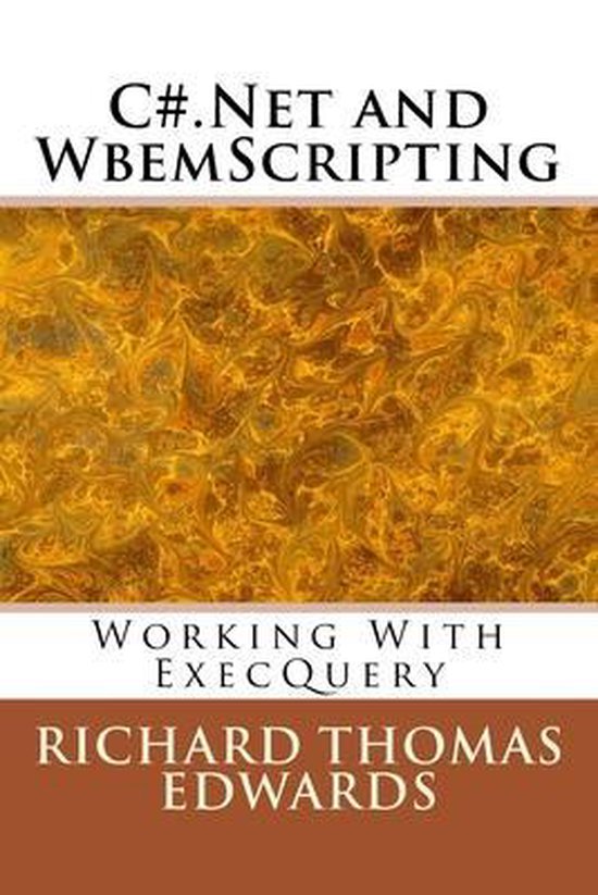 C#.Net and WbemScripting | 9781721578825 | Richard Thomas Edwards | Boeken | bol