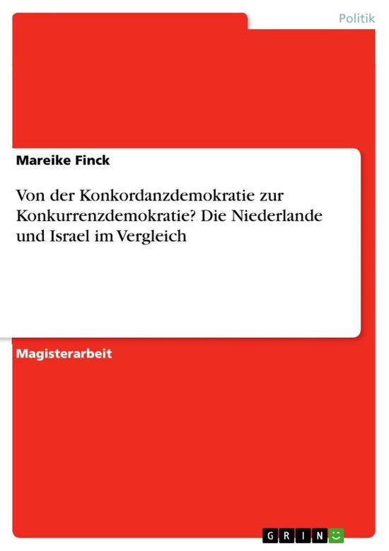 Von der Konkordanzdemokratie zur Konkurrenzdemokratie? Die Niederlande ... Von der Konkordanzdemokratie zur Konkurrenzdemokratie? Die Niederlande ...