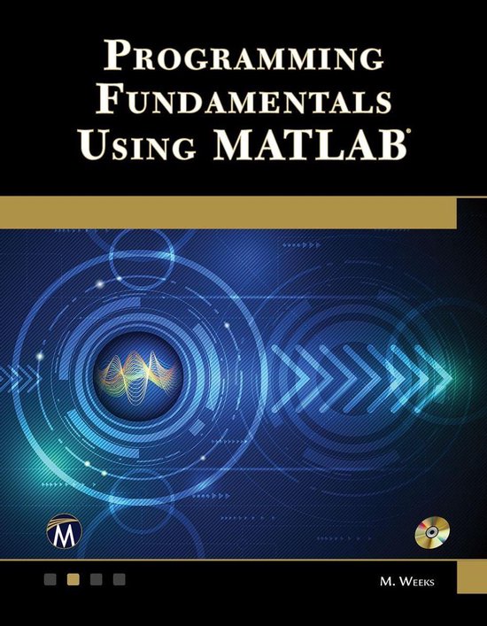 Programming Fundamentals Using MATLAB (ebook), Michael Weeks PhD | 9781683925545 | Boeken | bol.com