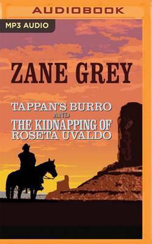 Tappan's Burro and the Kidnapping of Roseta Uvaldo, Zane Grey ...