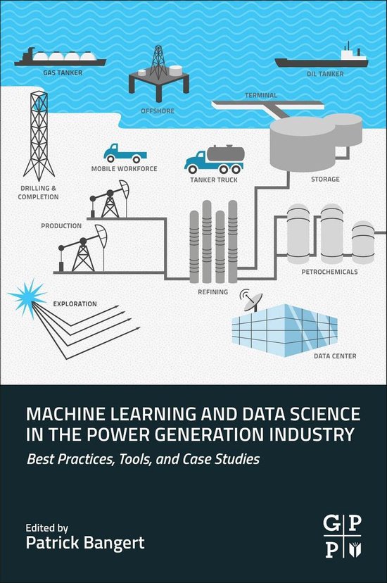 Machine Learning and Data Science in the Oil and Gas Industry | 9780128207147 |... | bol