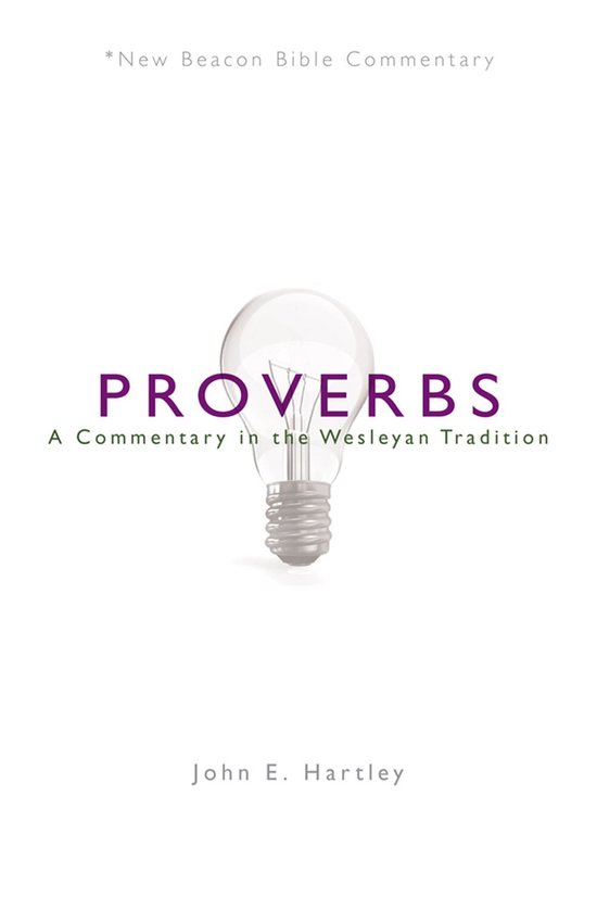New Beacon Bible Commentary - NBBC, Proverbs (ebook), John E. Hartley | 9780834135796... | bol