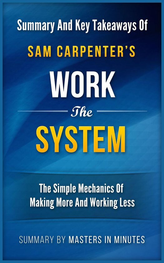 Work the System: The Simple Mechanics of Making More and Working Less ...