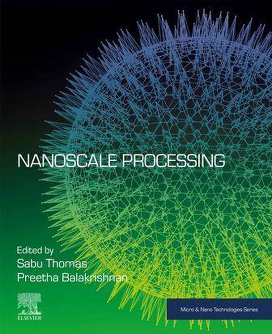 Micro and Nano Technologies - Nanoscale Processing (ebook) | 9780128205709 | Boeken | bol.com