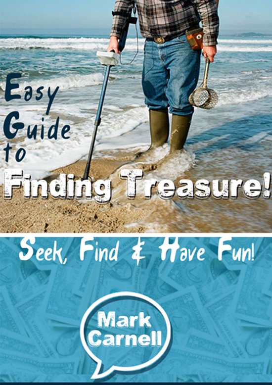 Easy Guide to Finding Treasure: Seek, Find and Have Fun! (ebook), Mark ...