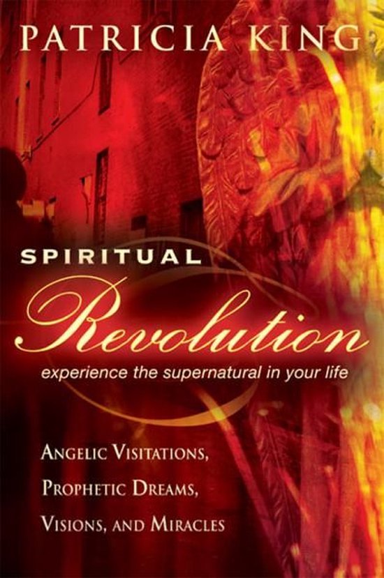 Spiritual Revolution: Experience the Supernatural in Your Life-Angelic ...