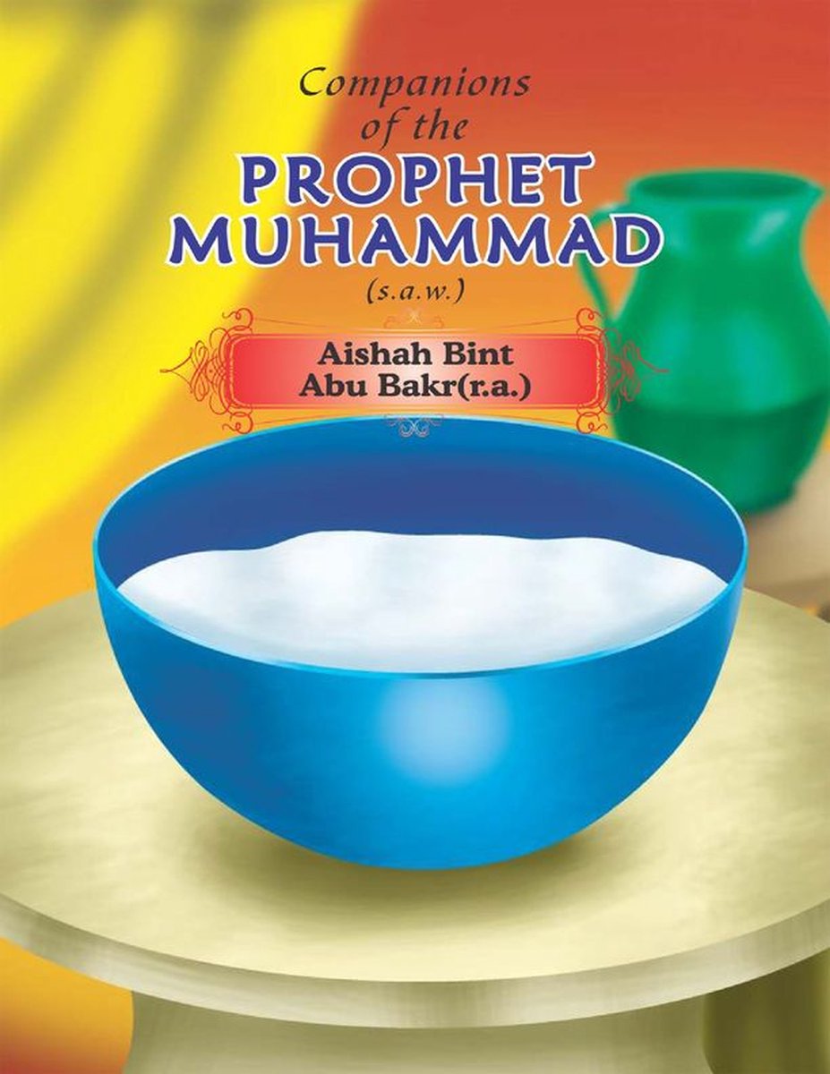 Companions of the Prophet Muhammad(s.a.w.) Aishah - Bint Abu Bakr(r.a ...