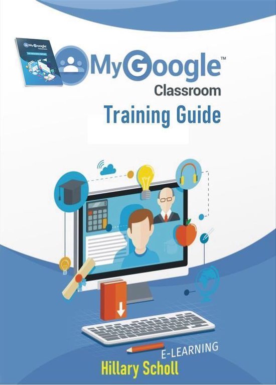My Google Classroom Training Guide (ebook), Hillary Scholl ...