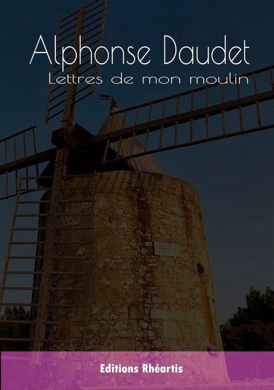 Patrimoine - Lettres de mon moulin (ebook), Alphonse Daudet | 9782714601421 | Boeken | bol