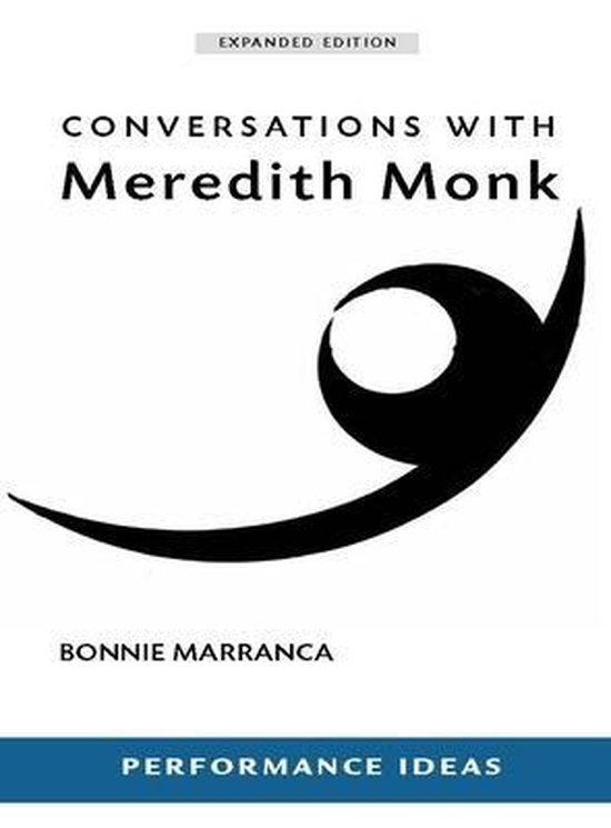 Conversations with Meredith Monk (Expanded Edition), Bonnie Marranca ...