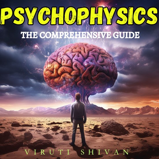 Psychophysics - The Comprehensive Guide, Viruti Satyan Shivan ...